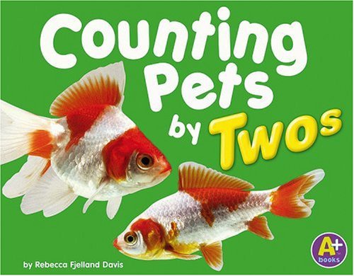Counting Pets by Twos (A+ Books): Davis, Rebecca Fjelland ...