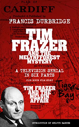 Tim Frazer and the Melynfforest Mystery (Scripts of the six-part television serial) plus bonus ...
