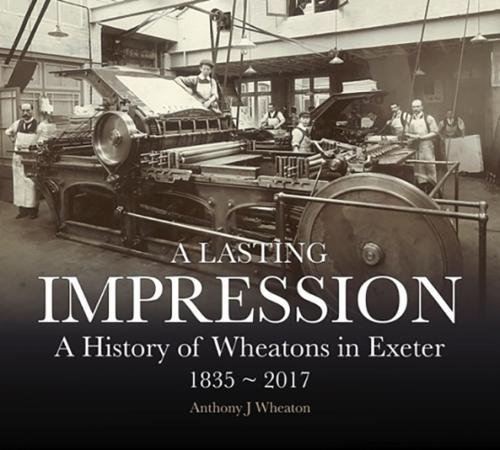 A Lasting Impression: A History of Wheatons in Exeter: unknown author ...