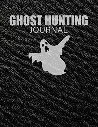 Ghost Hunting Journal: Paranormal Investigation Logbook, Record Book ...
