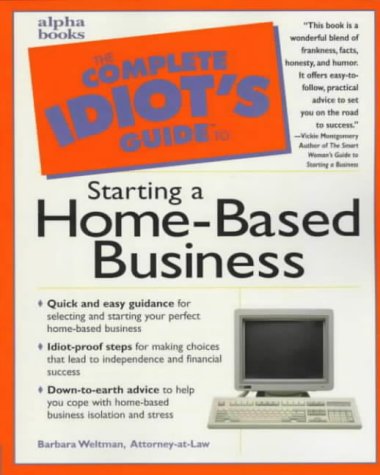 Complete Idiot's Guide to Starting a Home-Based Business (The Complete ...