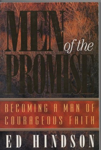 Men of the Promise: Becoming a Man of Courageous Faith: Ed Hindson ...