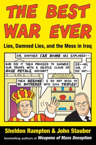 The Best War Ever: Lies, Damned Lies, and the Mess in Iraq: Rampton ...