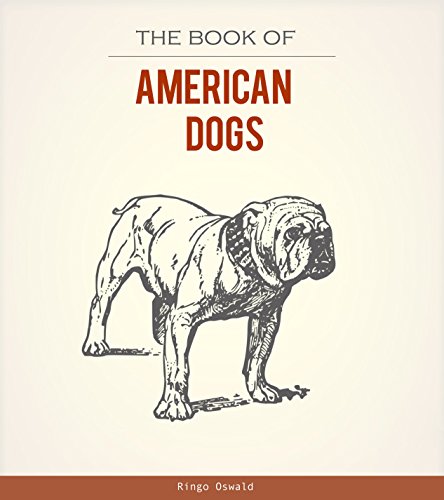 The Book Of American Dogs: History of Dogs, Native and Extinct Breeds ...