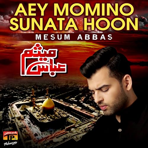 Écouter Aey Momino Sunata Hoon par Mesum Abbas sur Amazon Music Unlimited