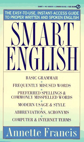 Smart English: The Easy-to-Use, Instant-Access Guide to Proper Written ...