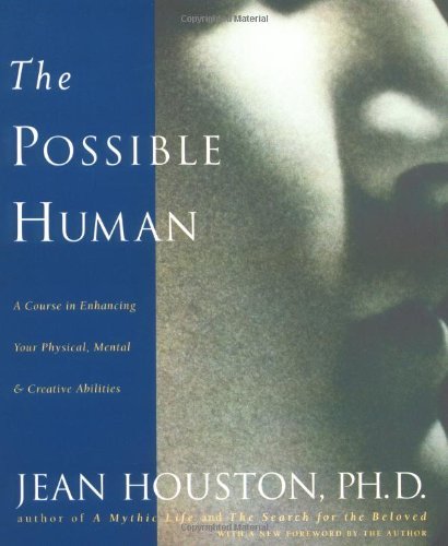 By Jean Houston - The Possible Human (2nd edition) (6.12.2002): Jean ...