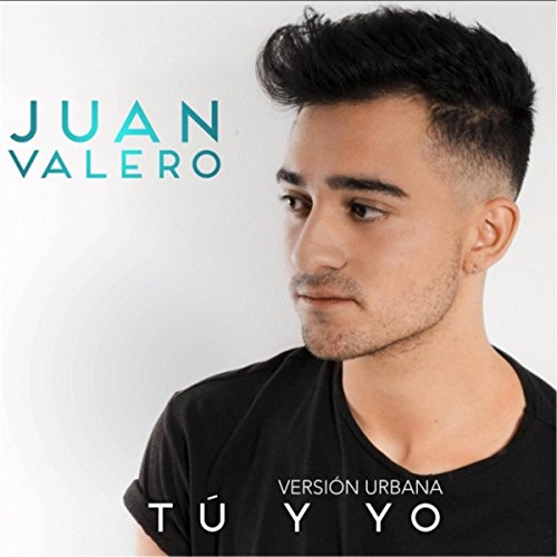 Amazon MusicでJuan ValeroのTú y Yo (Versión Urbana)を再生する