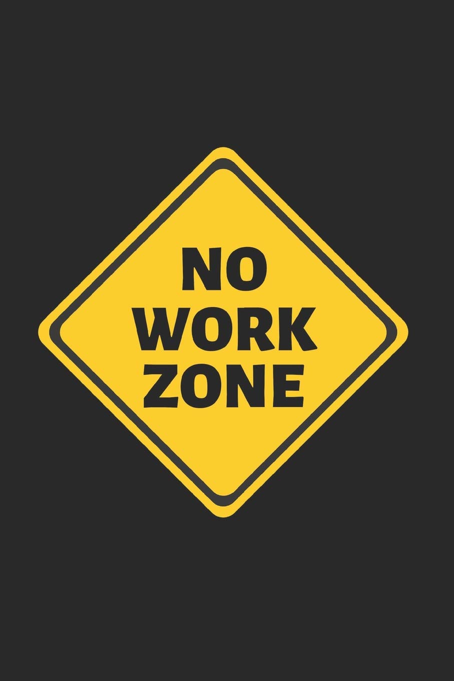 No Work Zone: Inspirational Blank Lined Small Retirement Journal ...