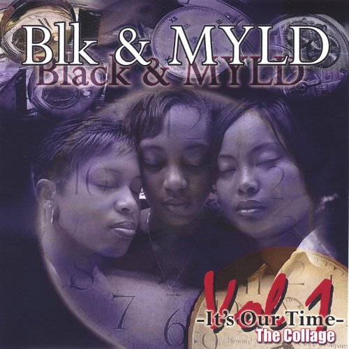 Amazon.com: It's Our Time(Vol. I The Collage) : Black & Myld: Digital Music