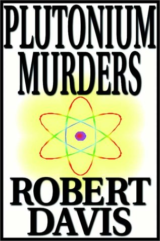 Amazon.com: Plutonium Murders: 9780736637923: Robert Davis, Michael ...