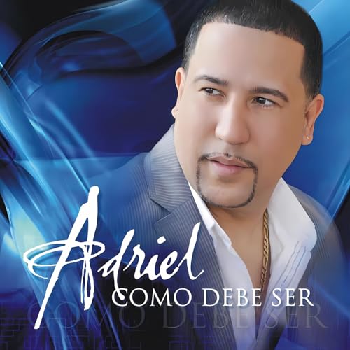 Amazon Music - Adriel GonzálezのComo Debe Ser - Amazon.co.jp