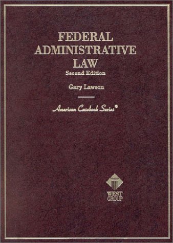 Federal Administrative Law, 2nd Ed.: Gary Lawson: 9780314251947: Amazon ...