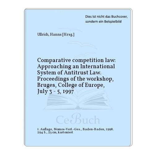 Comparative Competition Law: Approaching an International System of ...