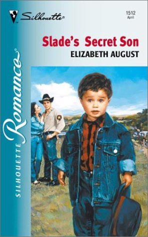 Slade's Secret Son (Silhouette Romance): August, Elizabeth ...