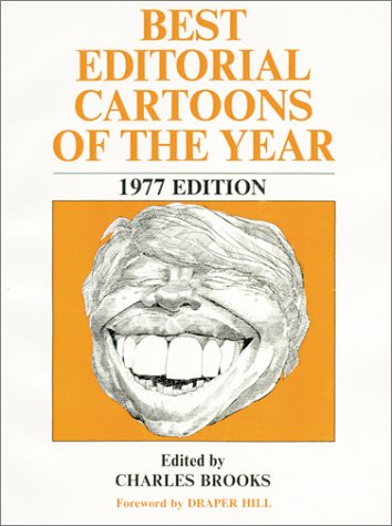 Best Editorial Cartoons of the Year, 1977: Brooks, Charles ...