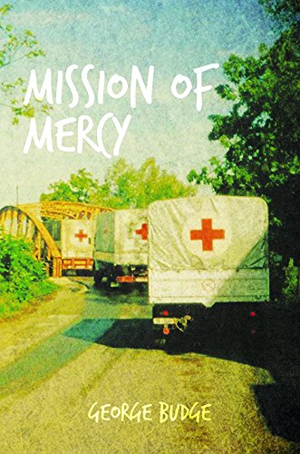 Mission of Mercy: Amazon.co.uk: Budge, George: 9781784554248: Books