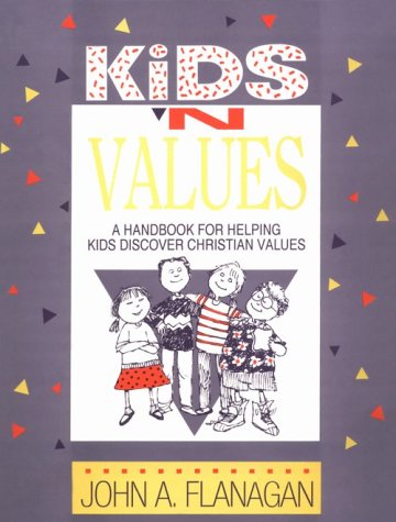 Kids 'N Values: A Handbook for Helping Kids Discover Christian Values ...