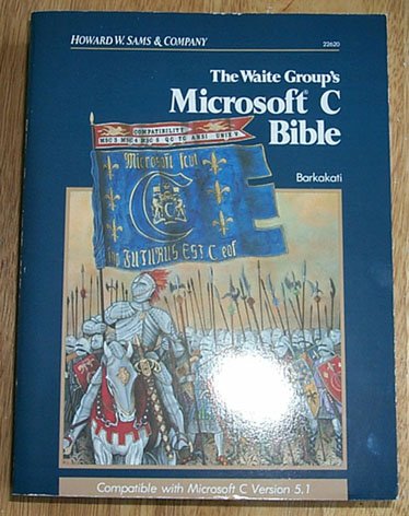 The Waite Group's Microsoft C bible: Nabajyoti Barkakati: 9780672226205: Amazon.com: Books