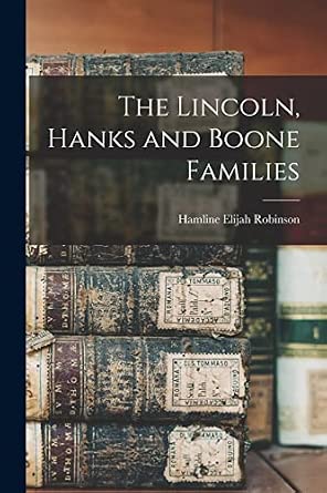 The Lincoln, Hanks and Boone Families: Robinson, Hamline Elijah 1845 ...
