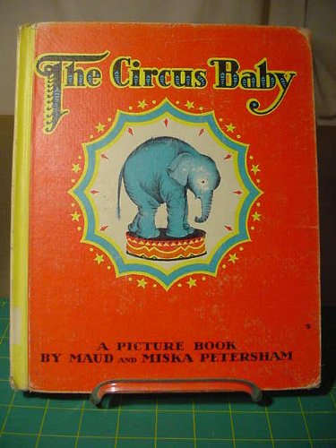The Circus Baby: Maud Petersham, Miska Petersham: Amazon.com: Books
