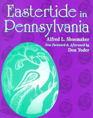 Eastertide in Pennsylvania: Shoemaker, Albert L., Yoder, Don, Yoder ...