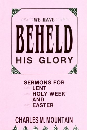 We Have Beheld His Glory: Charles M. Mountain: 9781556731631: Amazon ...