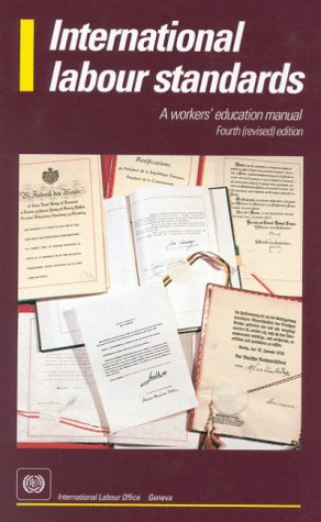 International Labour Standards: A Workers' Education Manual ...