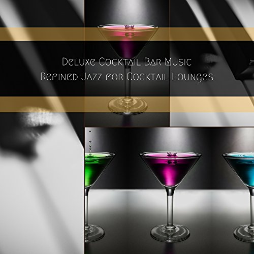Amazon.com: Refined Jazz for Cocktail Lounges : Deluxe Cocktail Bar ...