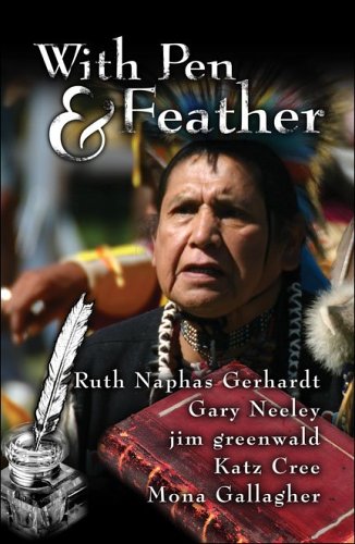 With Pen & Feather: Gerhardt, Ruth Naphas, Neely, Gary, Greenwald, Jim ...