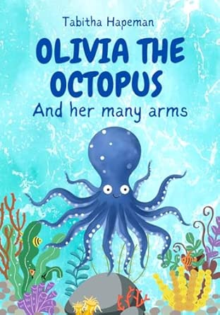 Olivia the Octopus: And Her Many Arms: Hapeman, Dr. Tabitha ...