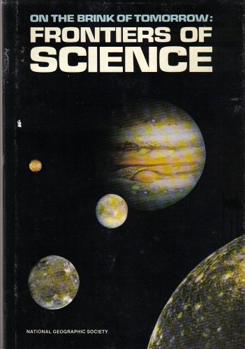 On the Brink of Tomorrow: Frontiers of Science: National Geographic ...