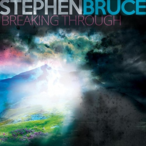 Amazon.com: Breaking Through : Stephen Bruce: Digital Music