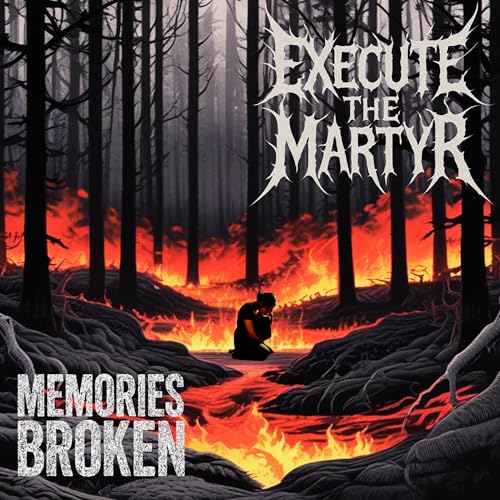 Play Memories Broken by Execute The Martyr on Amazon Music Unlimited