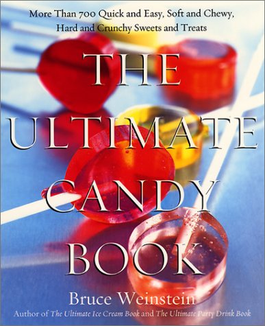 The Ultimate Candy Book : More than 700 Quick and Easy, Soft and Chewy ...