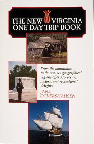 The New Virginia One-Day Trip Book: From the Mountains to the Sea, Six ...