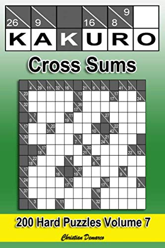 Kakuro Cross Sums – Hard Volume 7: 200 Hard Kakuro Cross Sums: Demarco ...