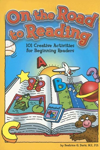 On the Road to Reading: 101 Creative Activities for Beginning Readers ...