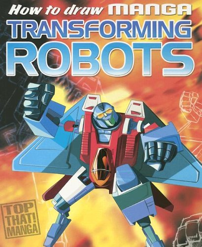 How to Draw Manga Transforming Robots: Top That!: 9781845109738: Amazon ...