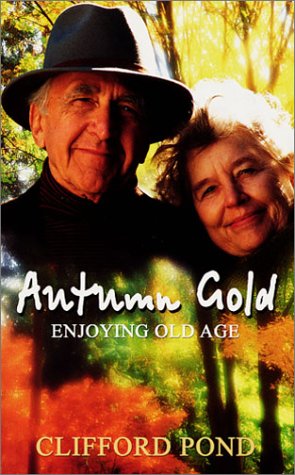 Autumn Gold: Enjoying Old Age: Clifford Pond: 9780946462605: Amazon.com ...