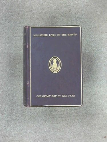 Miniature Lives of the Saints for Every Day in the Year - Volume II ...