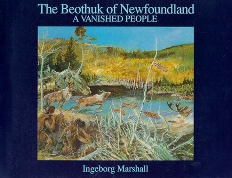The Beothuk of Newfoundland: A Vanished People: Marshall, Ingeborg ...