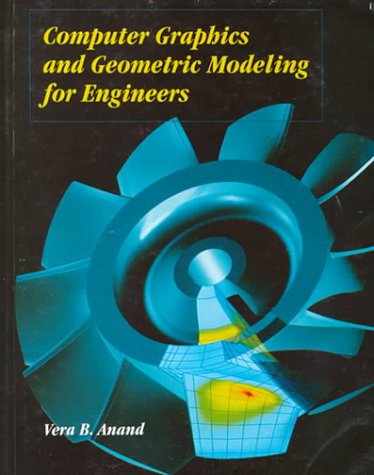 Computer Graphics and Geometric Modeling for Engineers: Anand, Vera B ...