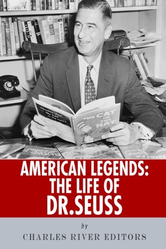 American Legends: The Life of Dr. Seuss: Charles River Editors ...
