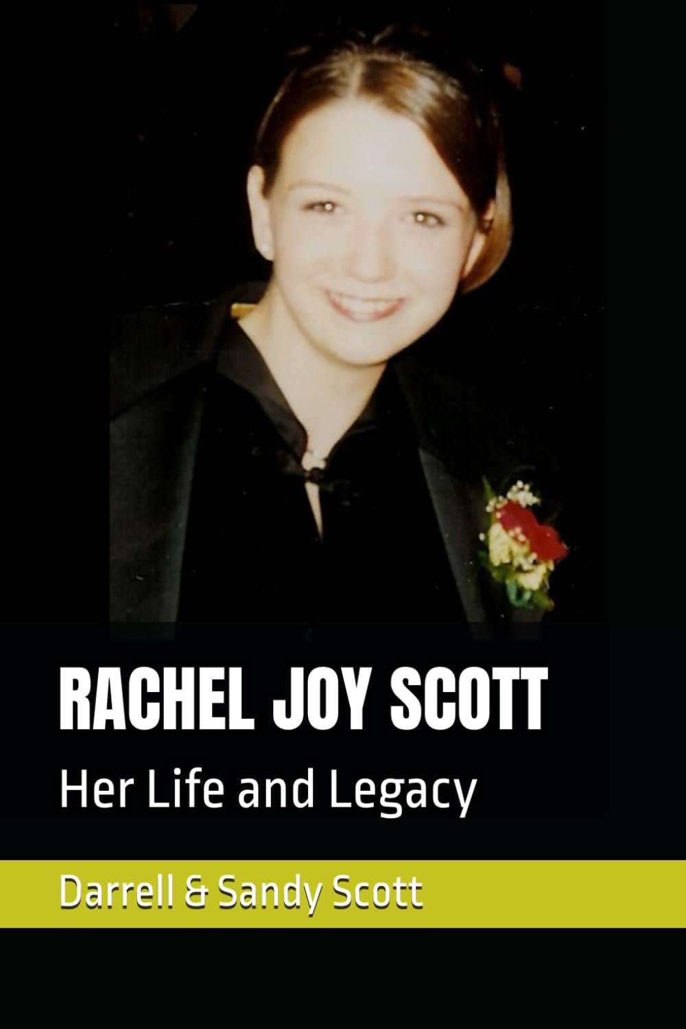 RACHEL JOY SCOTT: Her Life and Legacy: Scott, Darrell, Scott, Sandy ...