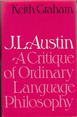 J. L. Austin: A critique of ordinary language philosophy (Harvester ...