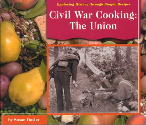 Civil War Cooking: The Union (Exploring History Through Simple Recipes ...