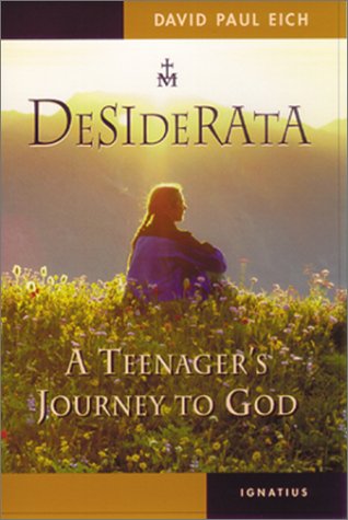 Desiderata: A Teenager's Journey to God: Eich, David Paul ...