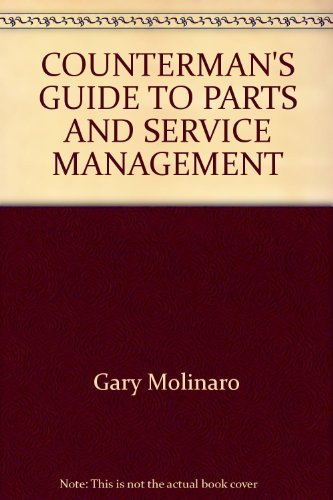 COUNTERMAN'S GUIDE TO PARTS AND SERVICE MANAGEMENT: Gary Molinaro ...
