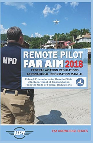 Remote Pilot FAR AIM 2018: Federal Aviation Regulations & Aeronautical ...